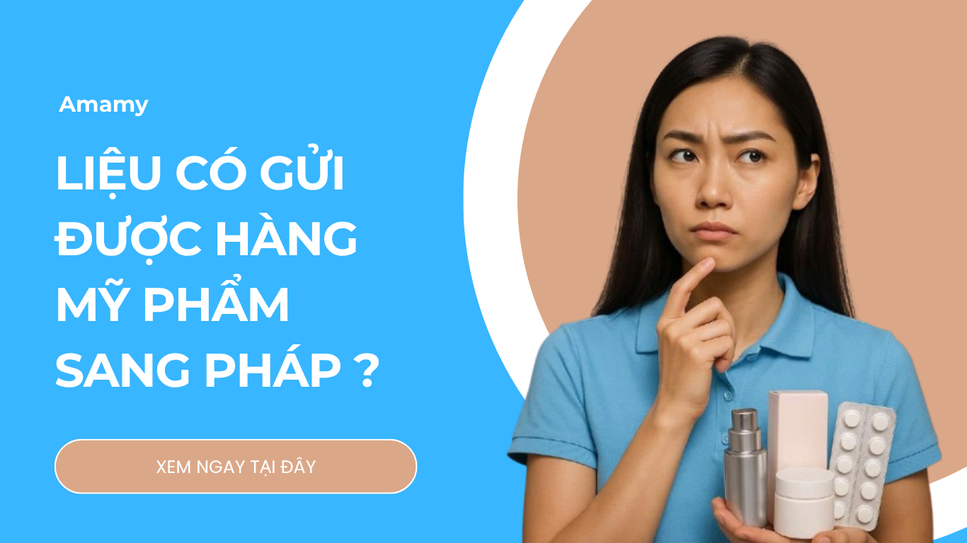 Gửi mỹ phẩm, thuốc men từ Việt Nam sang Pháp có được không? - Amamy